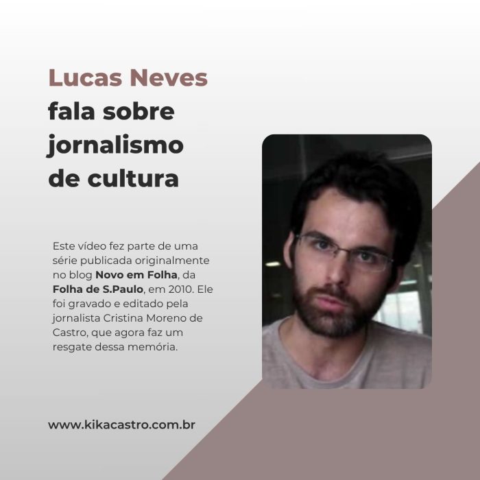 Lucas Neves fala sobre jornalismo de cultura – blog da kikacastro